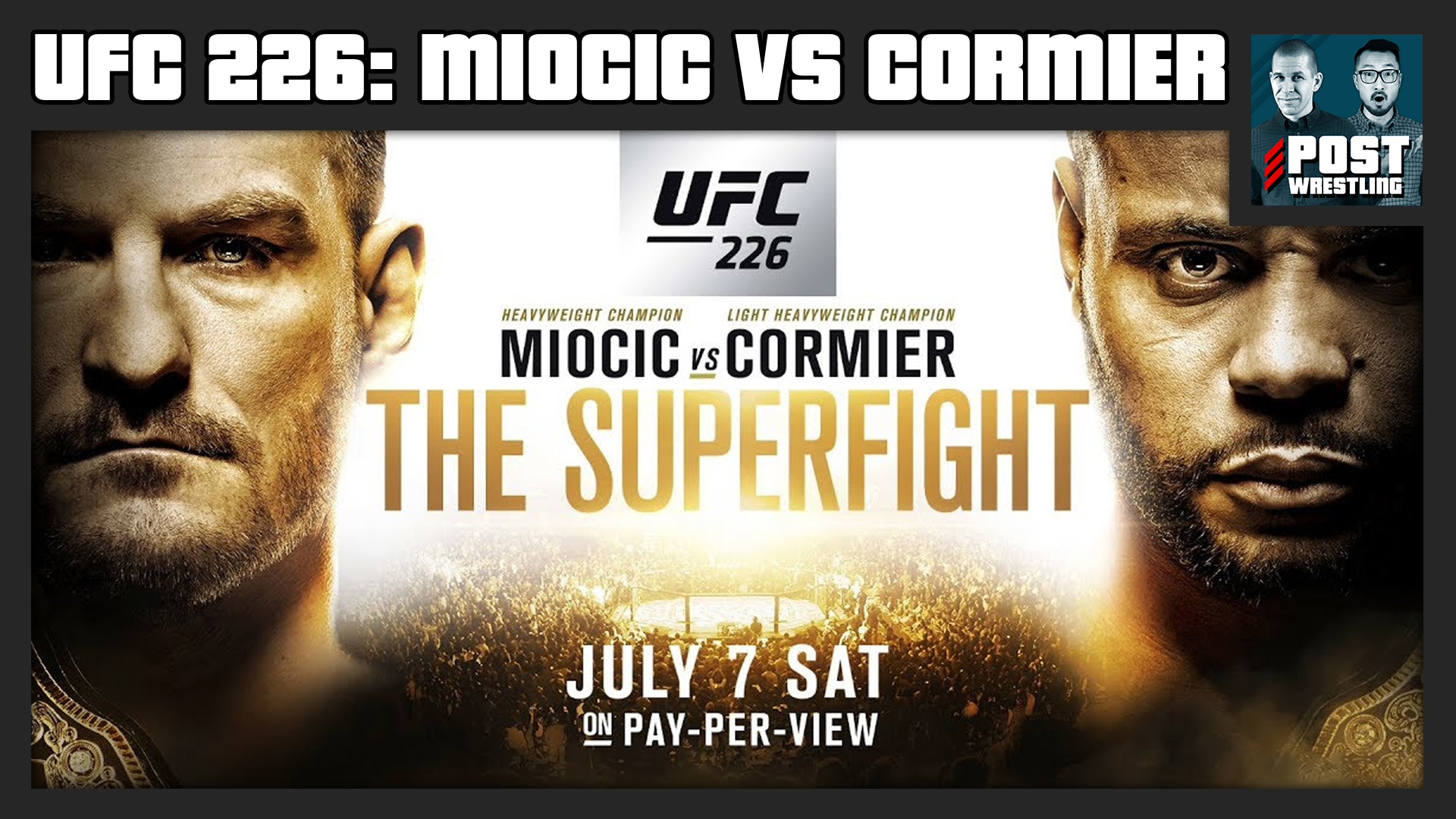 UFC 226 Review with John Pollock, Phil Chertok & Ziggy Cao - POST ...