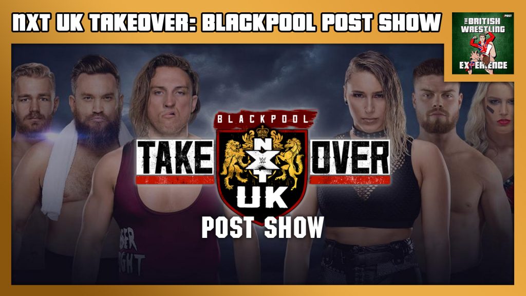 NXT UK TakeOver: Blackpool Report feat. Pete Dunne vs. Joe Coffey