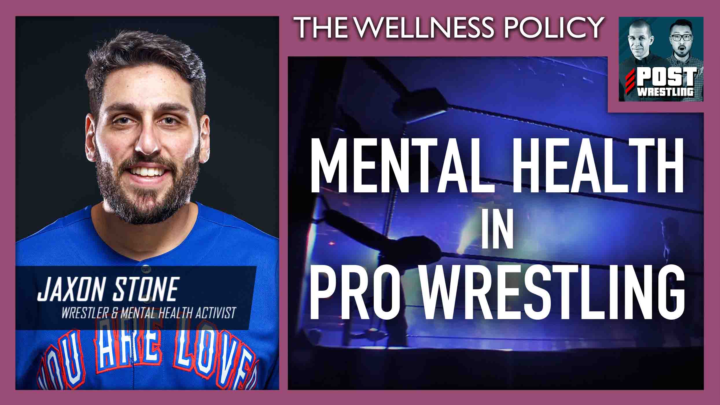 The Wellness Policy #14: Mental Health in Pro Wrestling (w/ Jaxon Stone ...