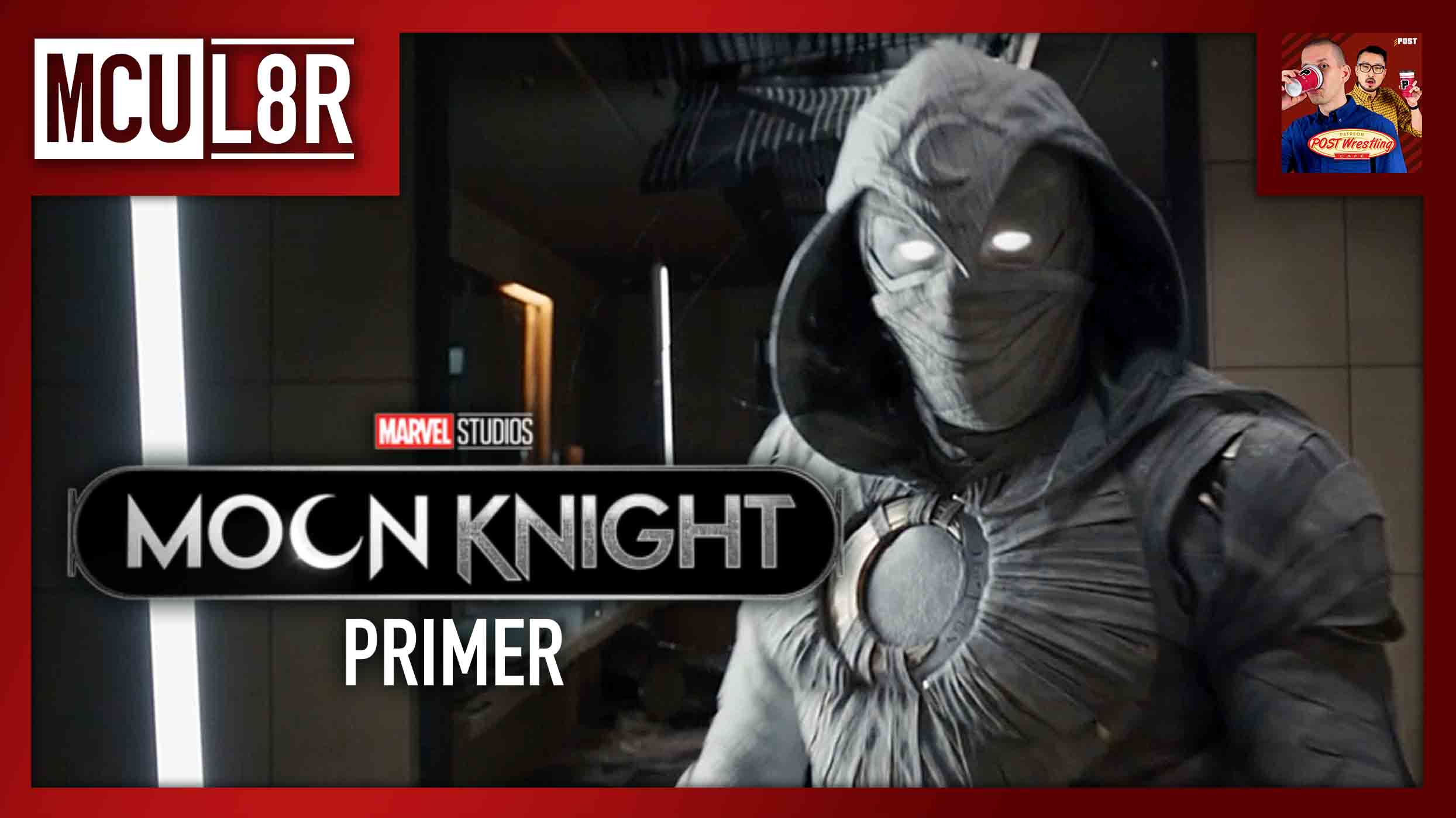 MCU L8R: Moon Knight (Primer) - POST Wrestling | Podcasts, News ...