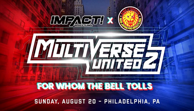 NJPW x IMPACT Multiverse United 2 taking place August 20th in Philadelphia