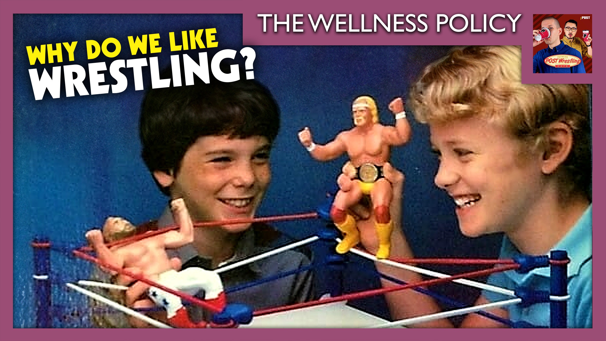 The Wellness Policy #37: Why Do We Like Wrestling? - POST Wrestling ...