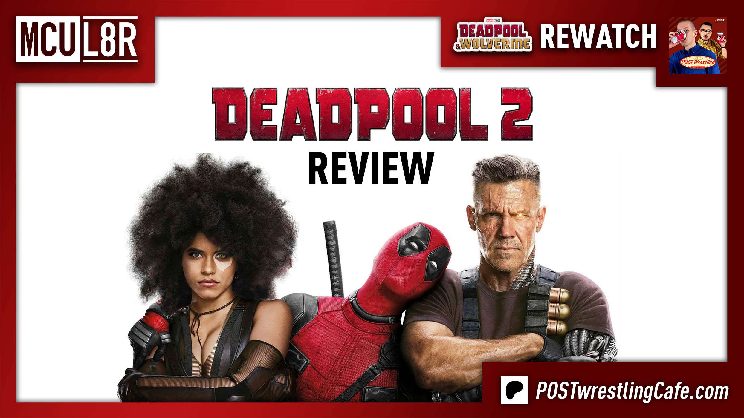 Deadpool 2 (2018) Review | MCU L8R - POST Wrestling | Podcasts, News ...