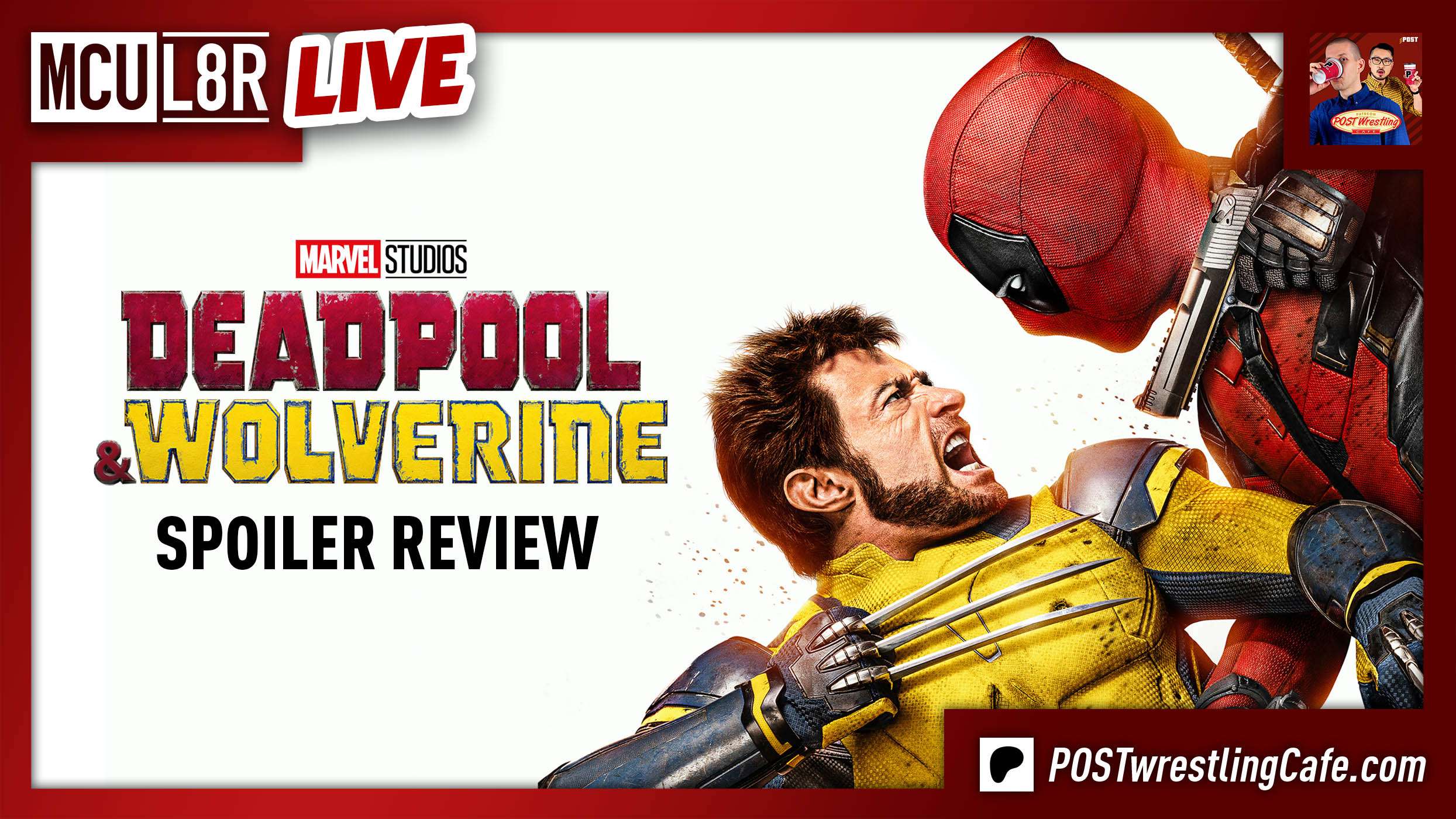 Deadpool & Wolverine Spoiler Review | MCU L8R: LIVE! - POST Wrestling ...