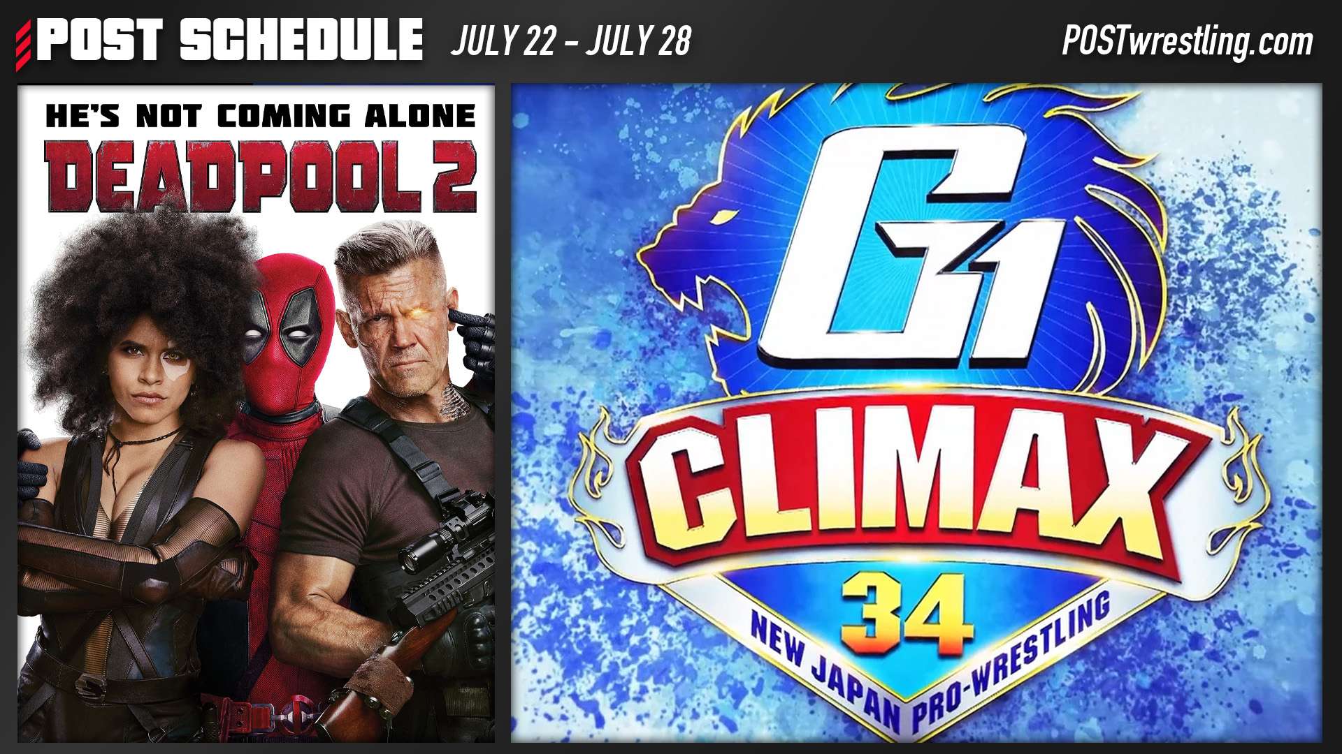 POST SCHEDULE: G1 Climax Coverage, Deadpool 2, ROH Death Before Dishonor