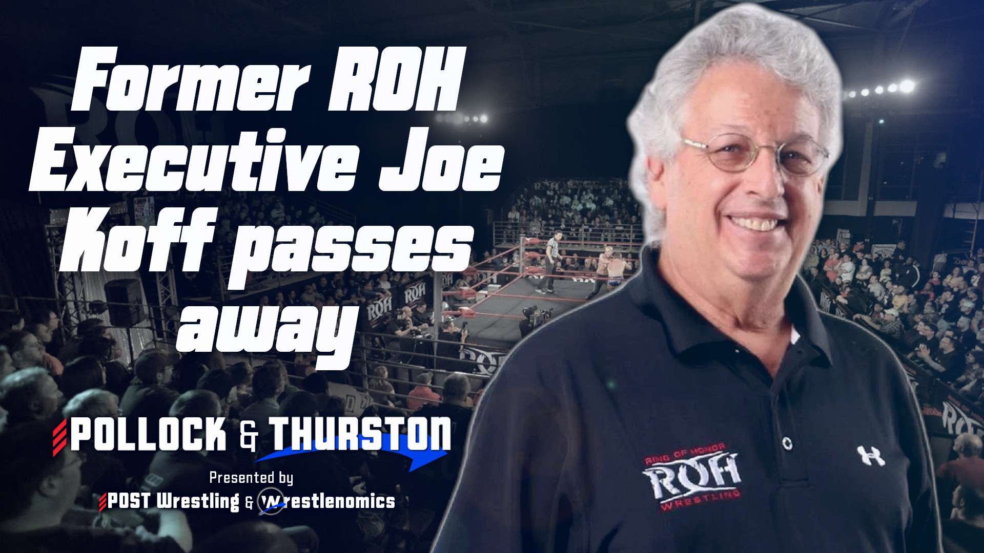 Former ROH COO Joe Koff passes away | POST x Wrestlenomics