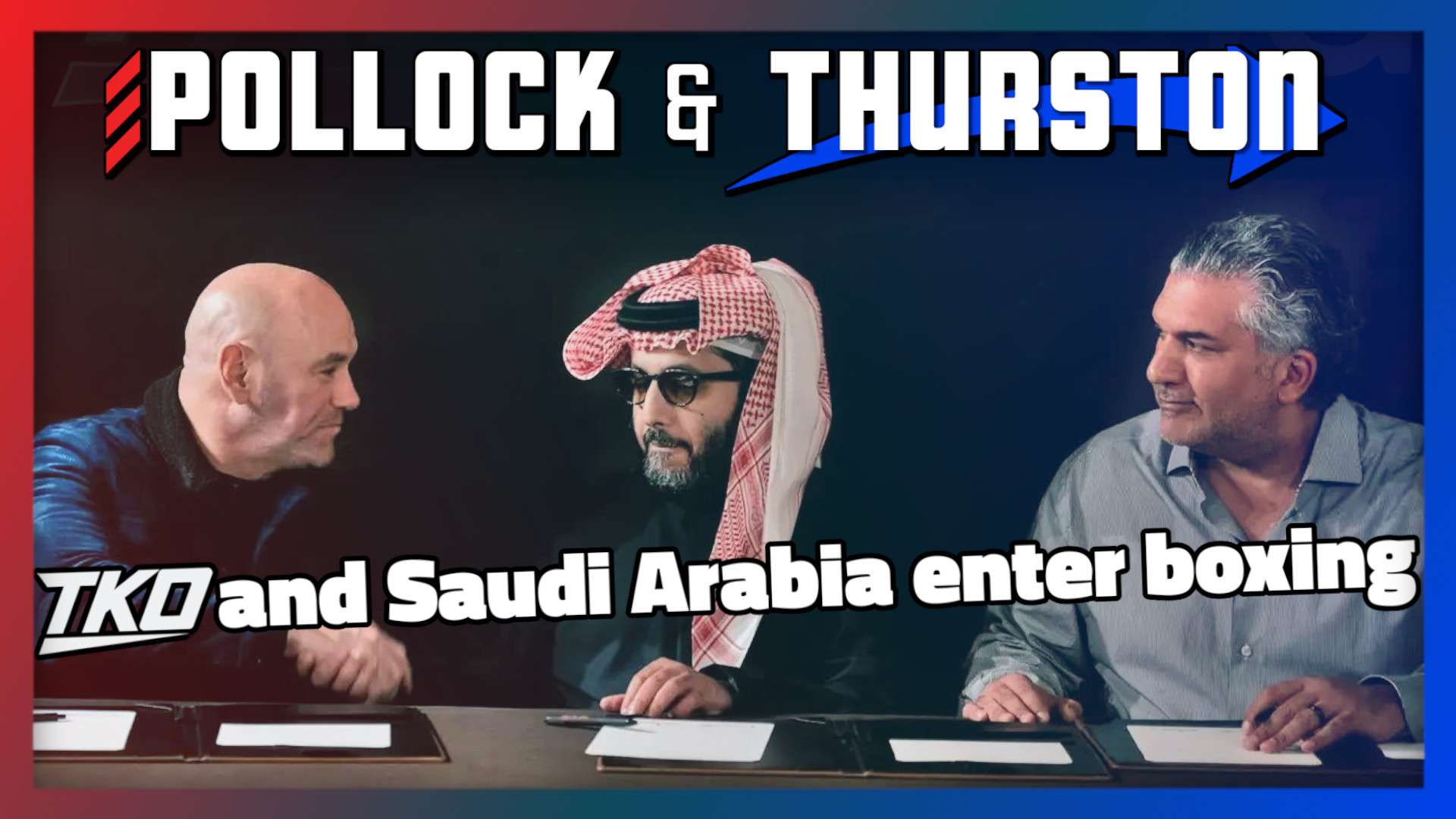 TKO and Saudi Arabia enter boxing | Pollock & Thurston