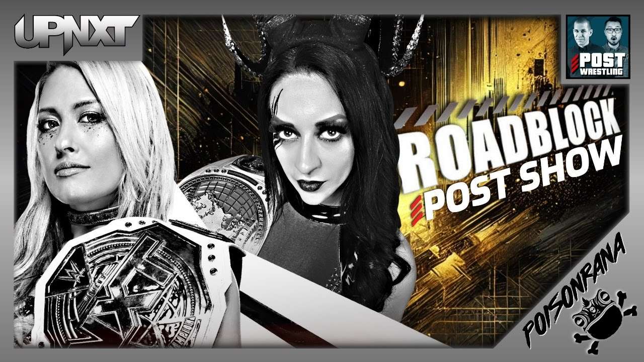 WWE NXT Roadblock 2025 Review | upNXT - POST Wrestling | Podcasts, News ...