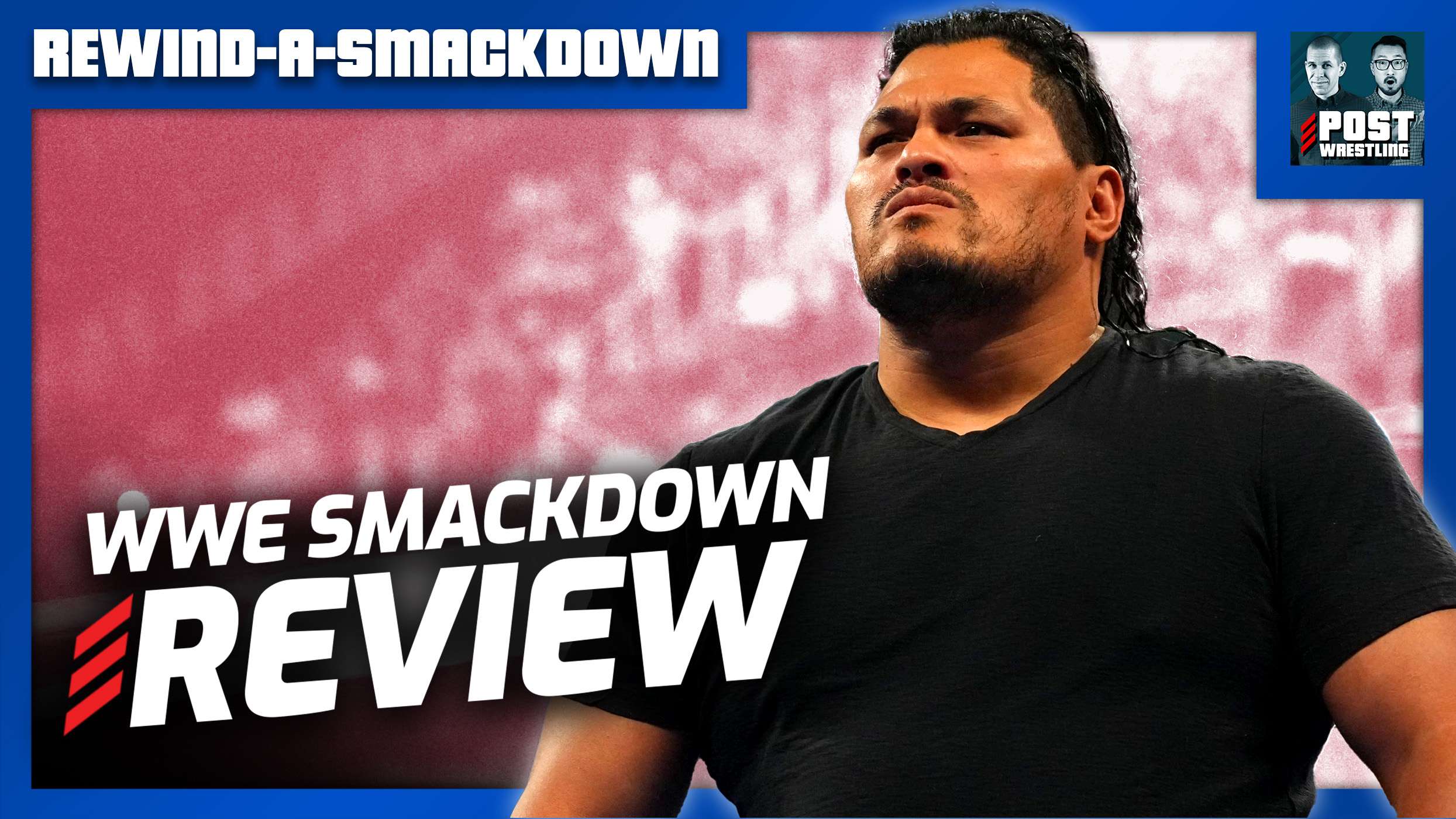 WWE SmackDown 5/16/25 Review | RASD - POST Wrestling | Podcasts, News, Reviews | WWE AEW NXT NJPW
