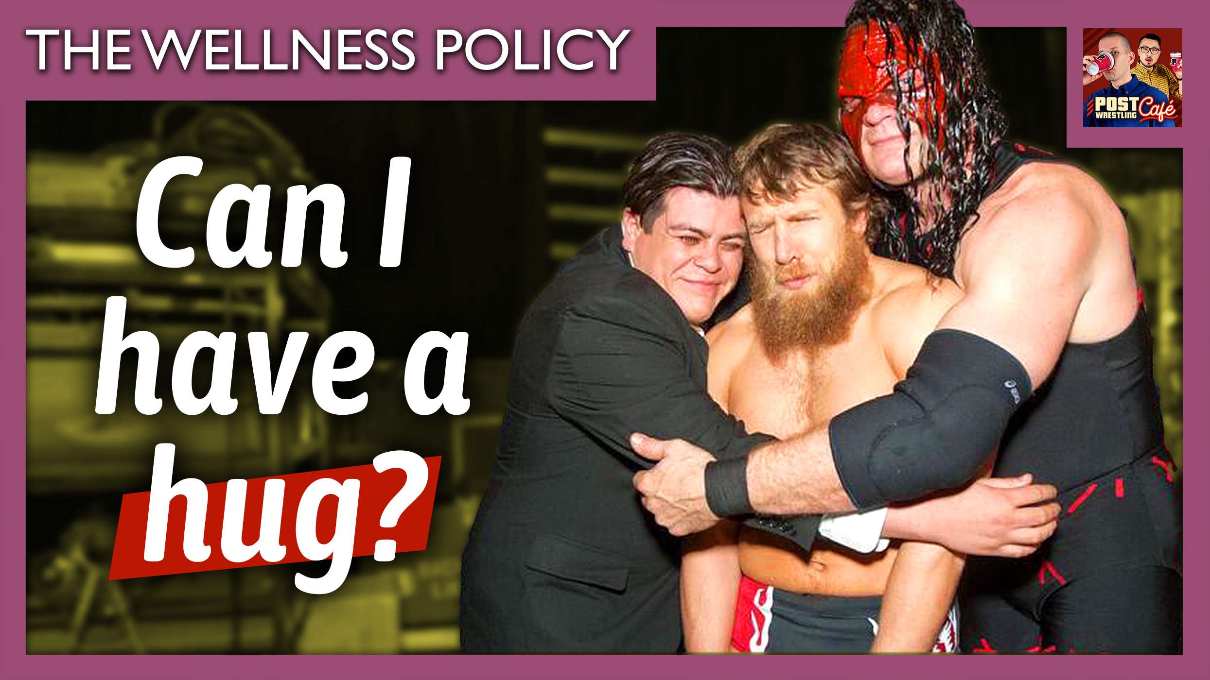 The Wellness Policy #51: Can I have a hug? - POST Wrestling | Podcasts ...